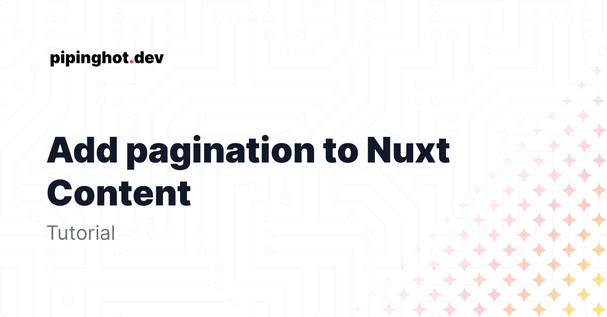 Add Pagination To Nuxt Content Vue Tutorial Pipinghotdev